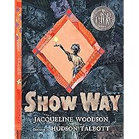 Show Way: Woodson, Jacqueline, Talbott, Hudson: 9780399237492: Amazon ...