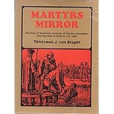 Martyrs Mirror: The Story of Seventeen Centuries of Christian Martyrdom ...