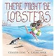 There Might Be Lobsters: Crimi, Carolyn, Molk, Laurel: 9780763675424 ...