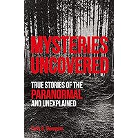 Amazon.com: Mysteries Uncovered: True Stories of the Paranormal and Unexplained (True Crime ...