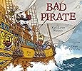 Bad Pirate: Winters, Kari-Lynn, Griffiths, Dean: 9781927485712: Books ...
