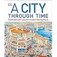A Street Through Time: A 12,000 Year Journey Along the Same Street (DK ...