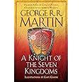 A Knight of the Seven Kingdoms (A Song of Ice and Fire): Martin, George ...