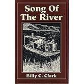 Song of the River: Clark, Billy C.: 9780945084464: Amazon.com: Books
