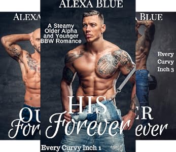 His Forever (Every Curvy Inch Book 1) - Kindle edition by Blue, Alexa ...