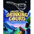 Follow the Drinking Gourd: An Underground Railroad Story (Nonfiction ...