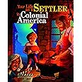 Your Life as a Settler in Colonial America (The Way It Was): Troupe ...