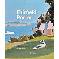 Fairfield Porter: Realist Painter in an Age of Abstraction: John Ashbery, Kenworth Moffett, John ...