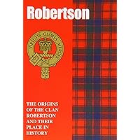 The Robertson: The Origins of the Clan Robertson and Their Place in ...