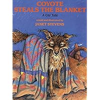Coyote Steals the Blanket: A Ute Tale (Ute Tales): Stevens, Janet ...