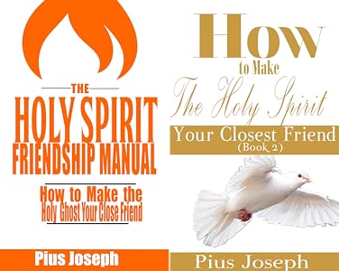 The Holy Spirit Friendship Manual: How to make the Holy Ghost Your ...