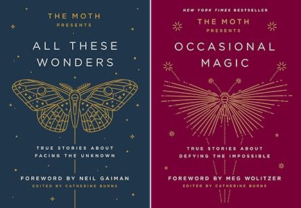 The Moth Presents All These Wonders: True Stories About Facing the ...