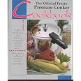 The Official Presto Pressure Cooker Cookbook: Staff, National Presto ...