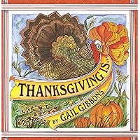 Thanksgiving Is . . .: Gibbons, Gail: 9780439806831: Amazon.com: Books