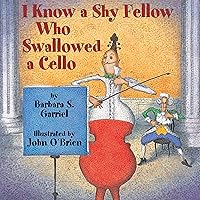 Amazon.com: I Know a Shy Fellow Who Swallowed a Cello: 9781590789469 ...