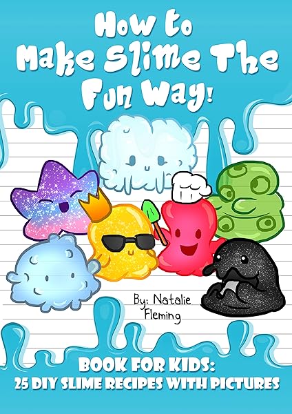 How To Make Slime The Fun Way!: Book For Kids:25 DIY Slime Recipes With ...