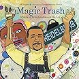 Magic Trash: A Story of Tyree Guyton and His Art: Shapiro, J. H ...