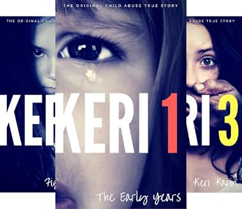 KERI 1: The Original Child Abuse True Story (Child Abuse True Stories ...
