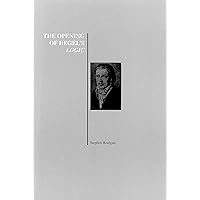 The Opening of Hegel's Logic: From Being to Infinity (History of ...
