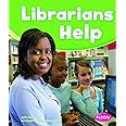 Librarians Help (Our Community Helpers): Ready, Dee: 9781620658475 ...