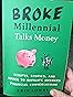 Broke Millennial Talks Money: Scripts, Stories, and Advice to Navigate ...