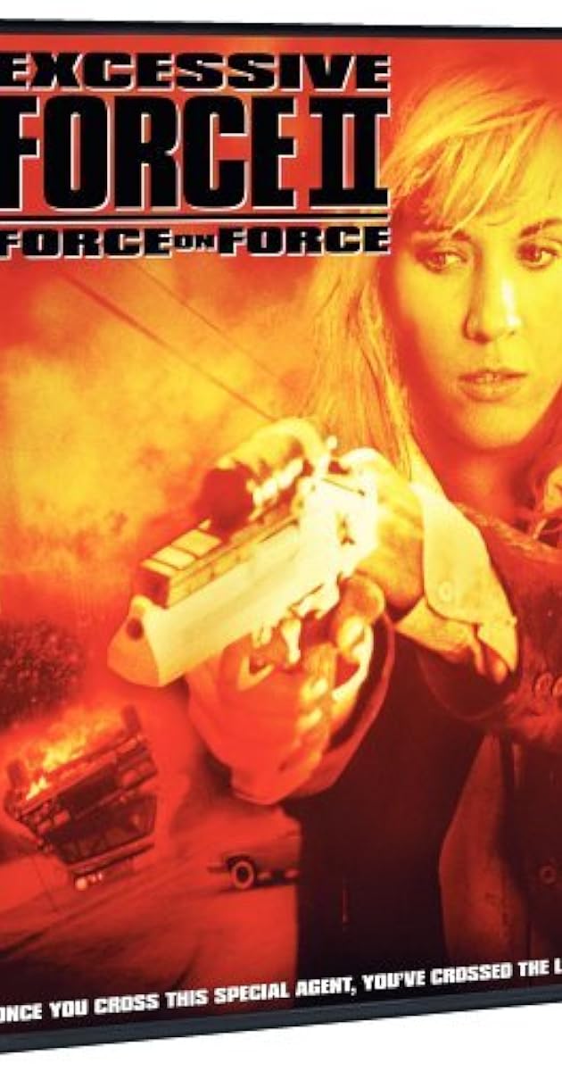 Excessive Force II: Force on Force (1995) - IMDb