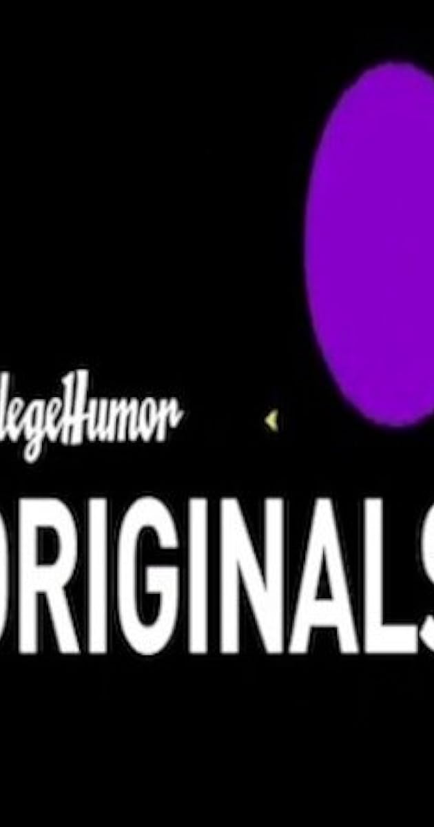 CollegeHumor Originals (TV Series 2006– ) - Full Cast & Crew - IMDb