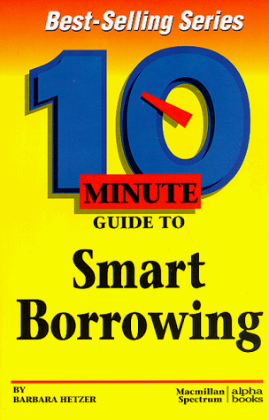 10 Minute Guide to Smart Borrowing (10 Minute Guides) by Barbara Wagner