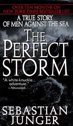 The Perfect Storm: A True Story of Men against the Sea by Sebastian Junger