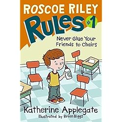 Roscoe Riley Rules #1: Never Glue Your Friends to Chairs by Katherine ...
