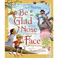 Be Glad Your Nose Is on Your Face: And Other Poems: Some of the Best of ...