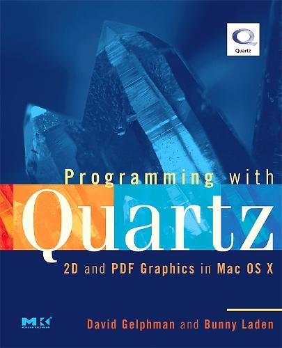 Programming with Quartz: 2D and PDF Graphics in Mac OS X by David Gelphman