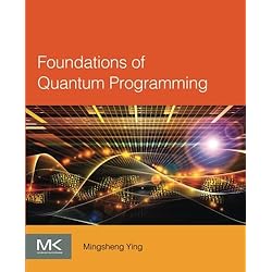 Foundations of Quantum Programming by Mingsheng Ying | LibraryThing