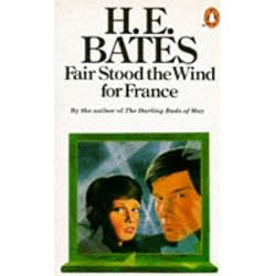 Fair Stood the Wind for France by H. E. Bates | LibraryThing