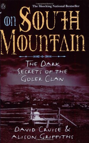 On South Mountain : The Dark Secrets of the Goler Clan by David Cruise