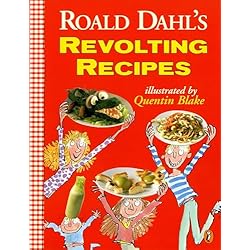 Roald Dahl's Revolting Recipes by Roald Dahl | LibraryThing