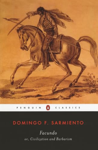 Facundo: Or, Civilization and Barbarism by Domingo Faustino Sarmiento