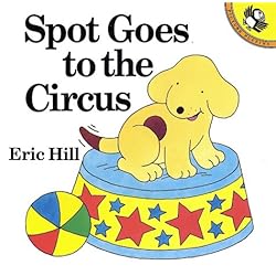 Spot Goes to the Circus by Eric Hill | LibraryThing