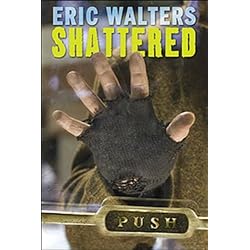 Shattered by Eric Walters | LibraryThing