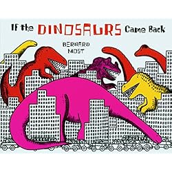 If the Dinosaurs Came Back by Bernard Most | LibraryThing