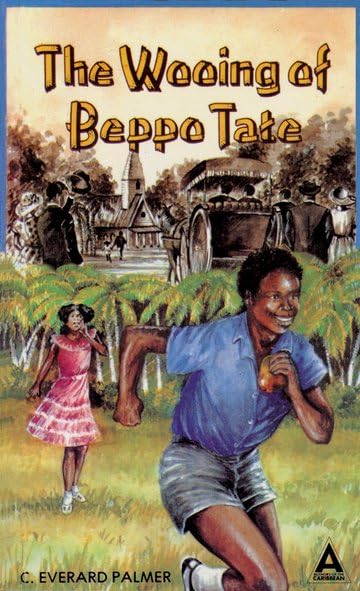 The Wooing of Beppo Tate (Authors of the Caribbean) by C.Everard Palmer