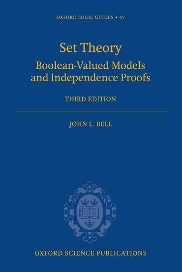 Set Theory: Boolean-Valued Models and Independence Proofs by J. L. Bell