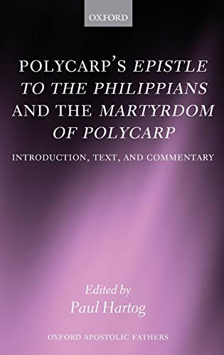 Polycarp’s Epistle to the Philippians and the Martyrdom of Polycarp ...
