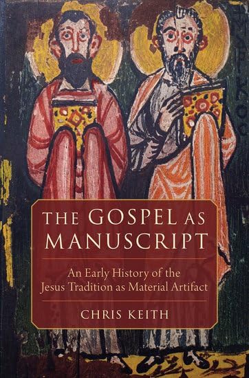 The Gospel as Manuscript: An Early History of the Jesus Tradition as ...