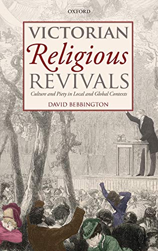 Victorian Religious Revivals: Culture and Piety in Local and Global ...