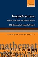 Integrable Systems: Twistors, Loop Groups, and Riemann Surfaces by N. J. Hitchin