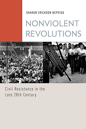 Nonviolent Revolutions: Civil Resistance in the Late 20th Century ...