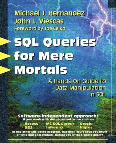 SQL Queries for Mere Mortals: A Hands-On Guide to Data Manipulation in SQL by Michael J. Hernandez