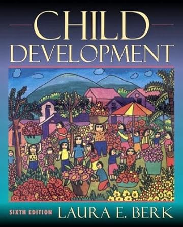 Child Development by Laura E. Berk