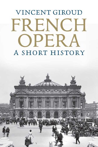 French Opera: A Short History by Vincent Giroud